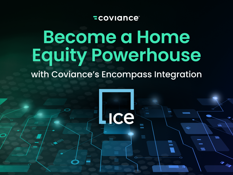 Become a Home Equity Powerhouse with Coviance’s Encompass Integration | Coviance